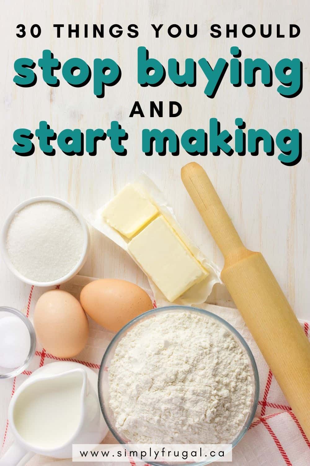 30 Things to Stop Buying and Start Making